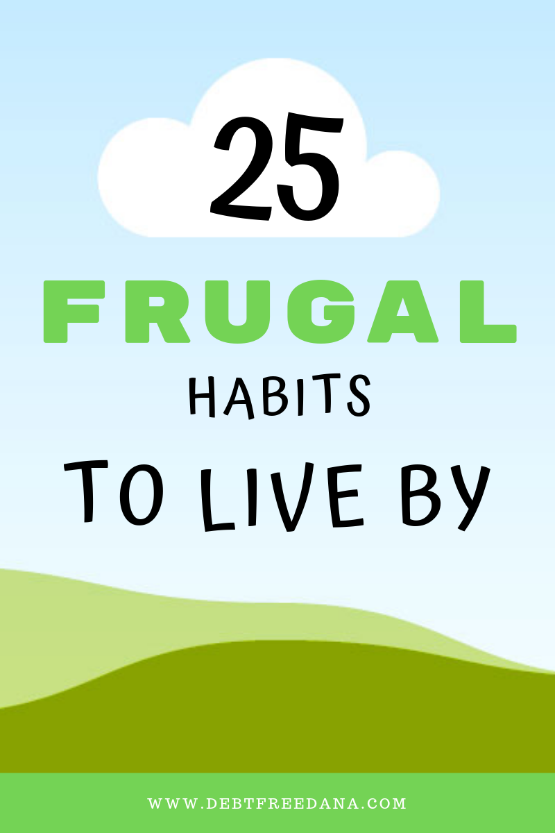 25 Habits of Frugal People | Debt Free Dana
