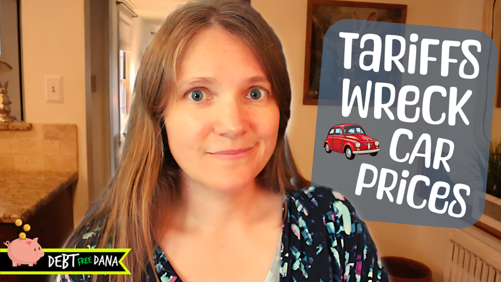 How Recent Tariffs Are Impacting Car Prices | Debt Free Dana